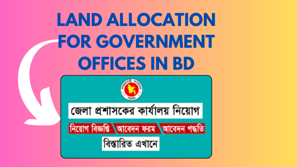 Land Allocation for Government Offices in BD